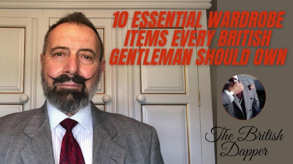 10 Must-Have Fashion Pieces for Every Dapper British Gentleman ...